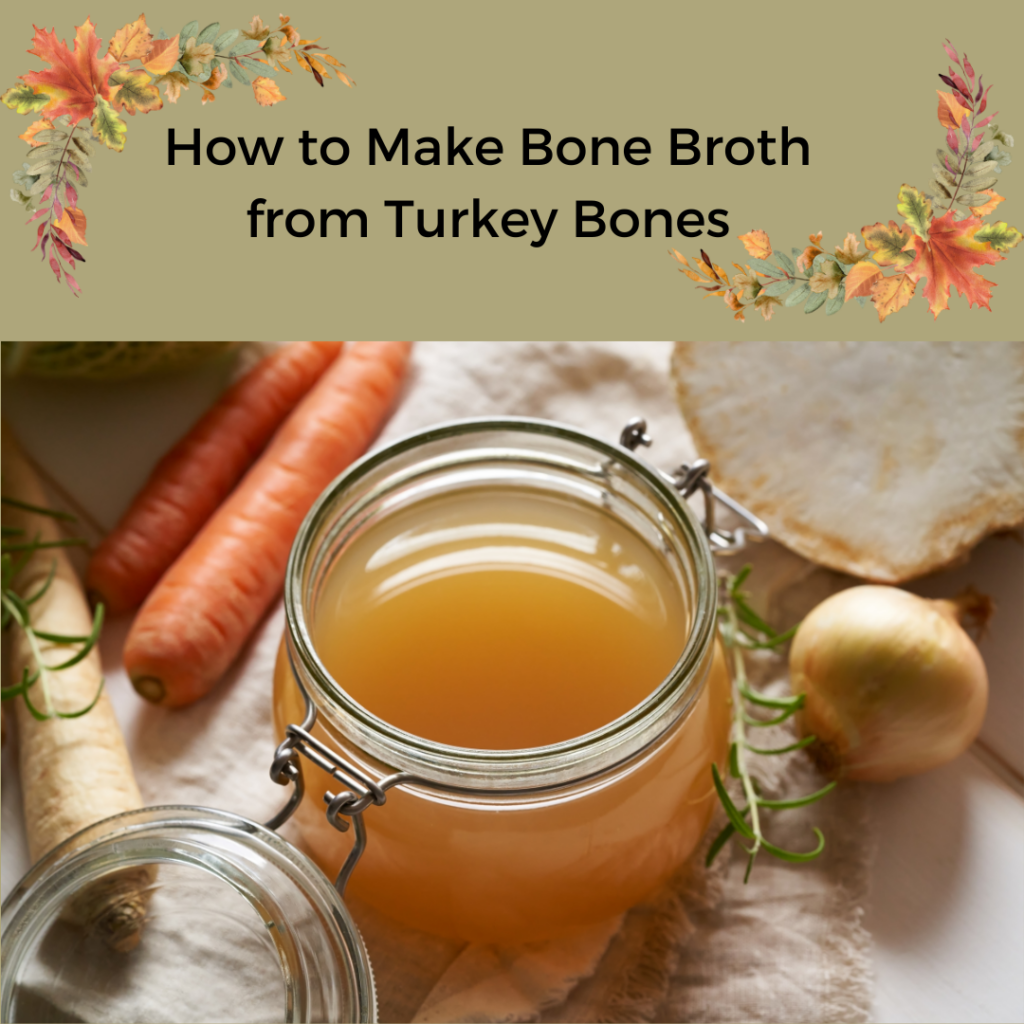 How to Make Bone Broth from Turkey Bones – Little Sage Acupuncture & Herbal Medicine